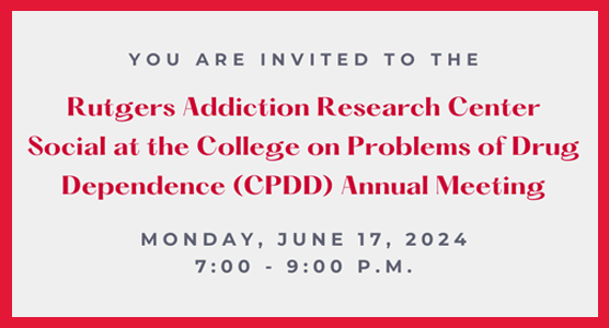 RARC Social at the CPDD Annual Meeting! - Rutgers Addiction Research Center (RARC)